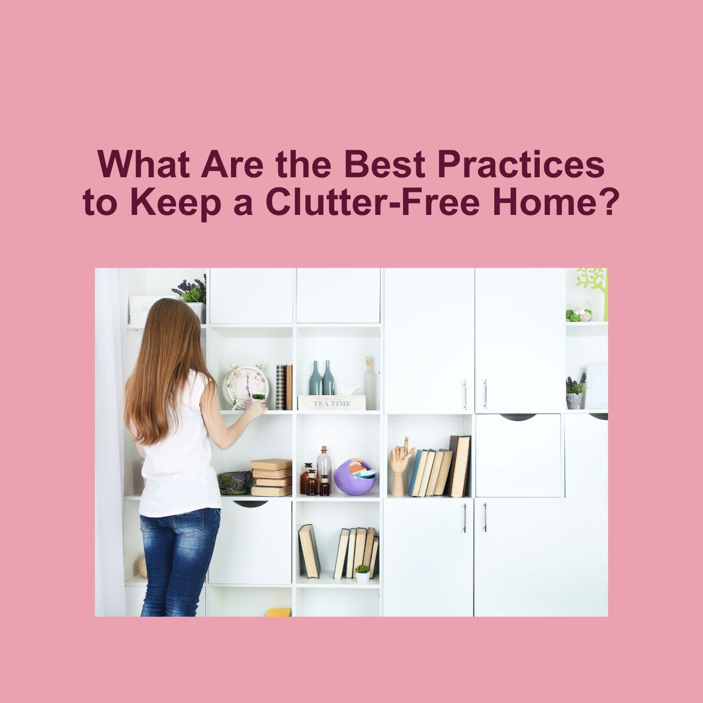 What Are the Best Practices to Keep a Clutter-Free Home? | Marina's ...