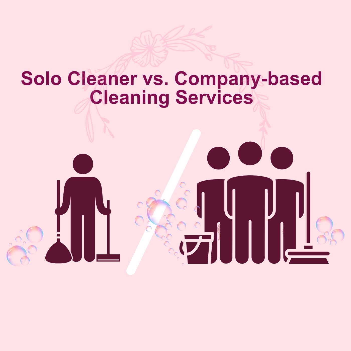 Solo Cleaner vs. Company-based Cleaning Services | Marina's Cleaning Services, LLC